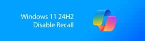 How to Disable the Windows 11 24H2 Recall feature now - Micro Fusion ...